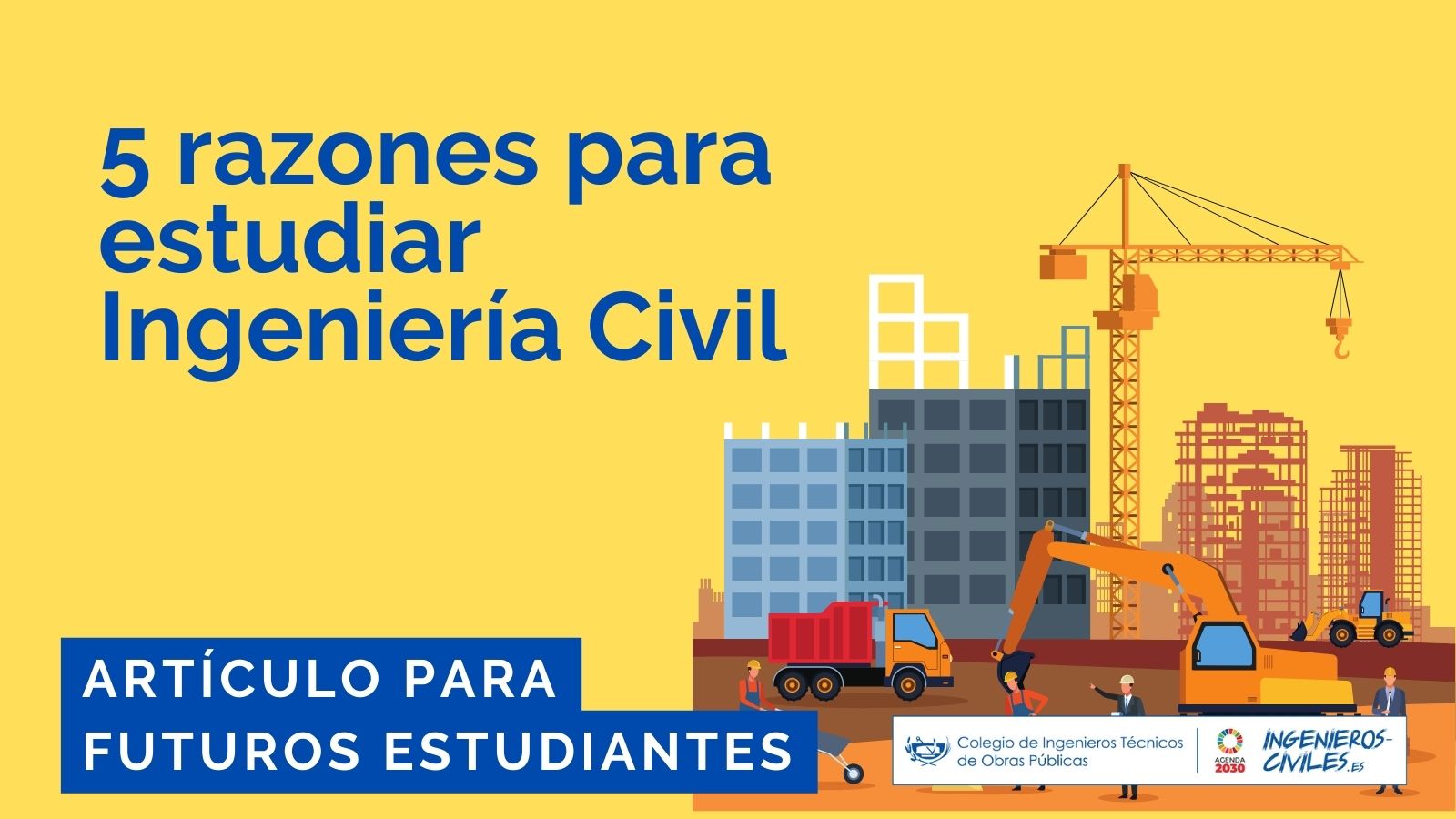 Cinco razones para estudiar Ingeniería Civil