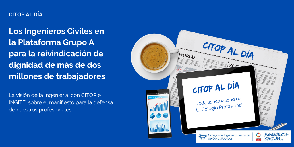 CITOP al Día. Los Ingenieros Civiles en la Plataforma Grupo A para la ...
